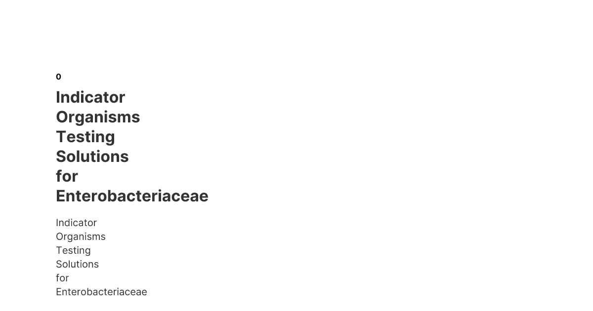 Indicator Organisms Testing Solutions for Enterobacteriaceae | Hygiena