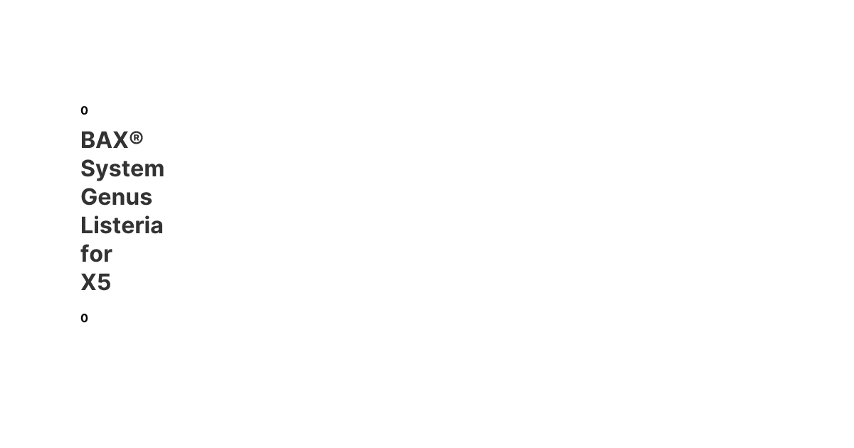 BAX® System Genus Listeria for X5 | Hygiena
