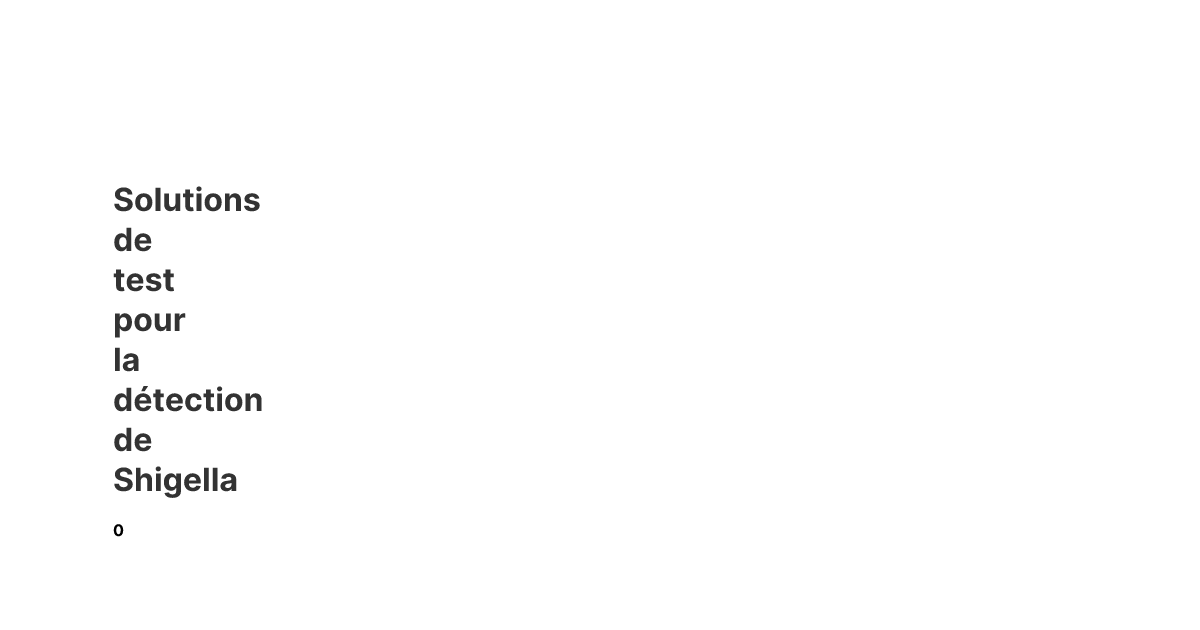 Solutions de test pour la détection de Shigella | Hygiena